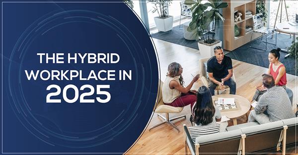 The hybrid workplace in 2025 Reimagine, rethink, redefine