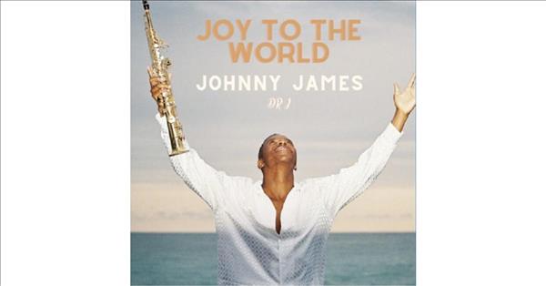 Johnny James“Dr J” Does It Again With Smooth Jazz Version Of Joy To The ...