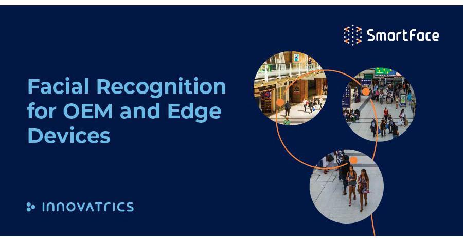 Innovatrics Facial Recognition On The Edge Enables Advanced Video ...