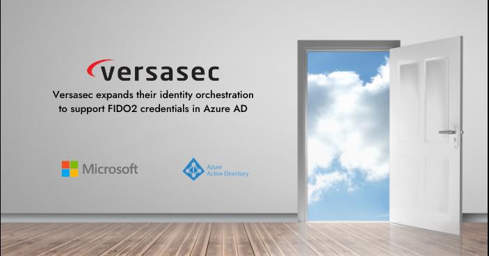 Versasec Expands Their Identity Orchestration To Support FIDO2 Credentials In Azure AD