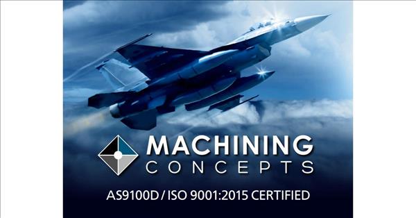 Machining Concepts Achieves AS9100 Rev D Certification For Aerospace And Defense Quality Management