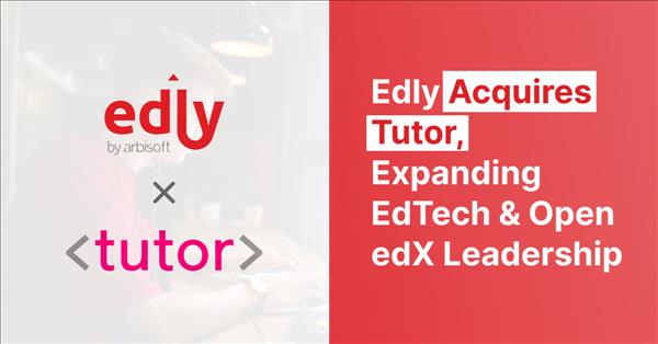 Edly Acquires Tutor To Strengthen Its Edtech Open Source Contributions ...