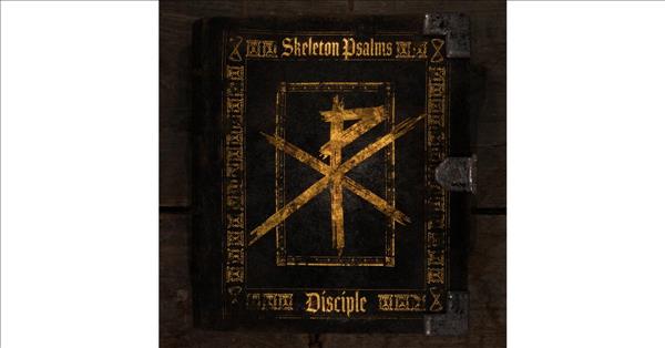 Disciple Releases New Album Skeleton Psalms, A Story Of Death Resurrected