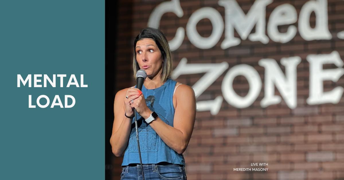 Meredith Masony's New Comedy Show“Mental Load” Is Unfiltered And Hilarious