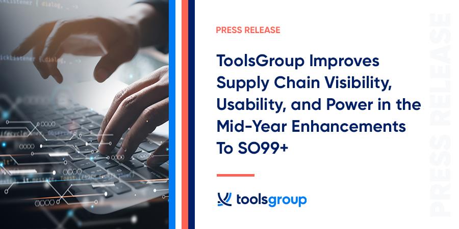 Toolsgroup Improves Supply Chain Visibility, Usability, And Power In The Mid-Year Enhancements ...