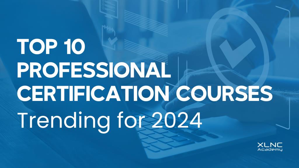 Top 10 Trending Professional Certification Courses For 2024: Your ...