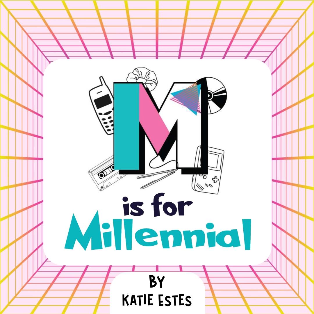 M Is For Millennial Is The A-To-Z Time Machine For A Generation That ...