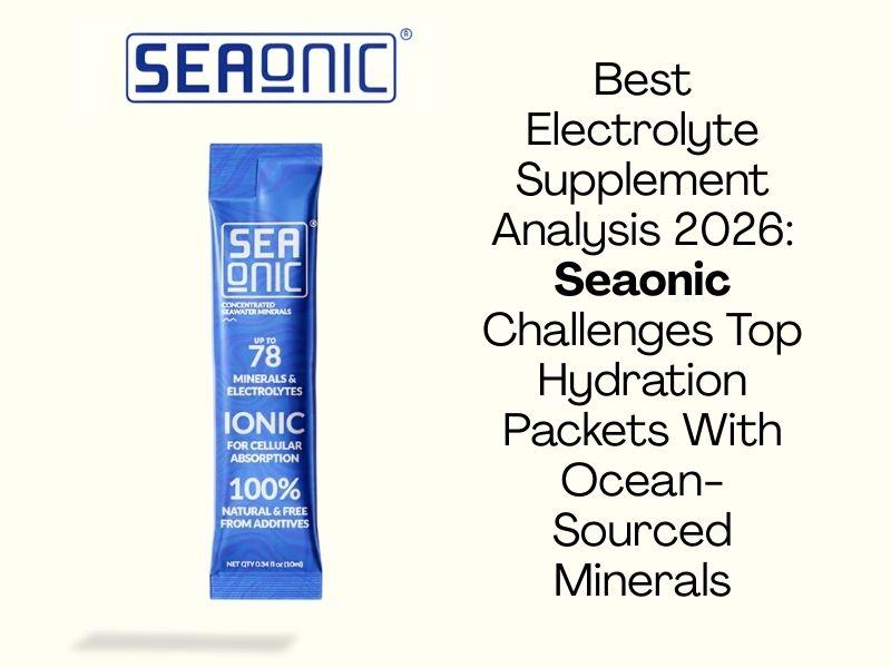 Best Electrolyte Supplement Analysis 2026: Seaonic Challenges Top ...