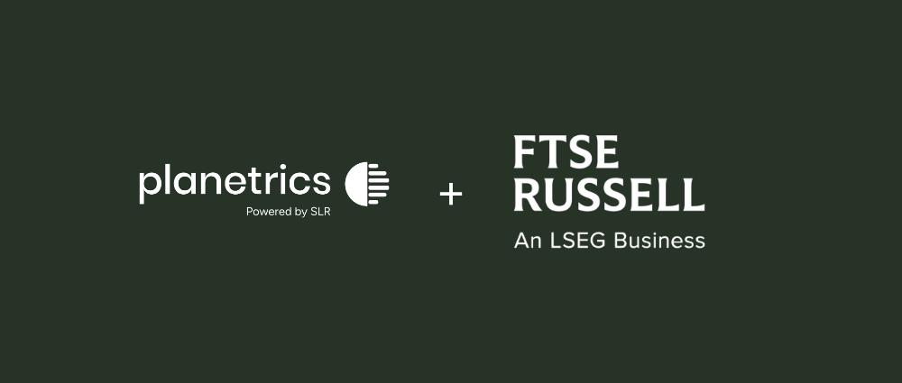 FTSE Russell And Planetrics Announce Proposed Partnership To Develop ...